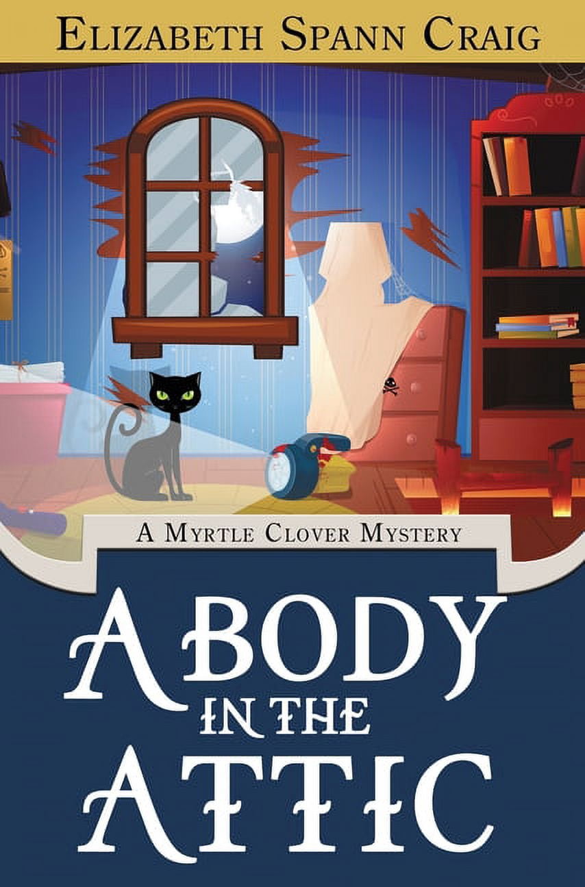 Myrtle Clover Cozy Mystery A Body in the Attic, Book 16, (Hardcover ...