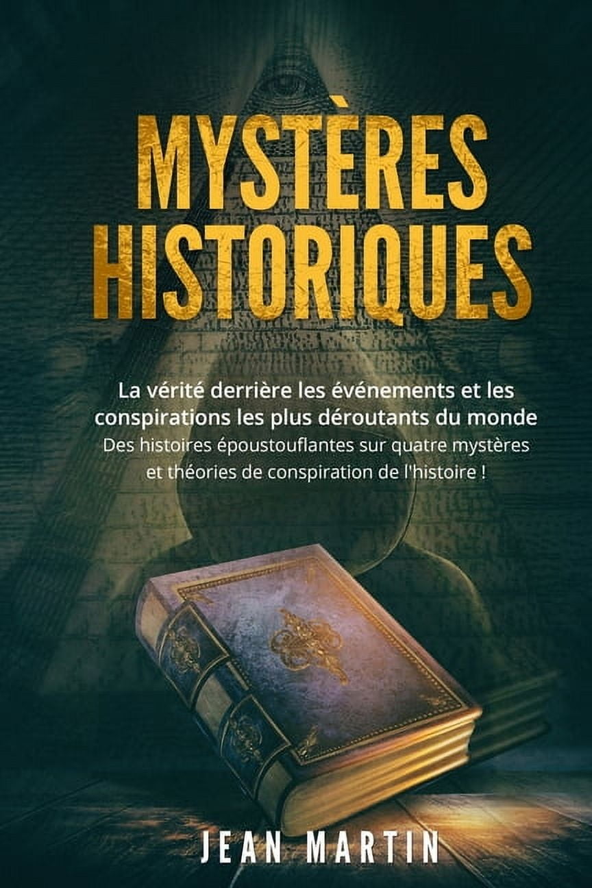 Mystères Historiques: La vérité derrière les événements et les ...