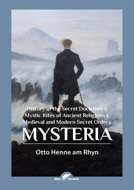 Mysteria: History of the Secret Doctrines & Mystic Rites of Ancient ...
