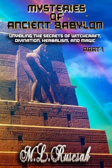 Mysteries of Ancient Babylon: Unveiling the Secrets of Witchcraft ...