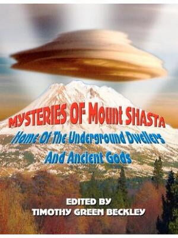 Mysteries of Mount Shasta: Home Of The Underground Dwellers and Ancient Gods - Walmart.com