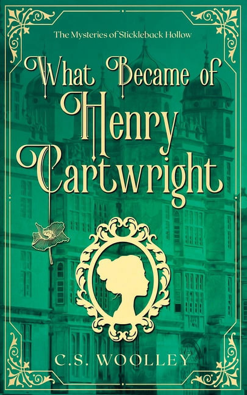 Mysteries of Stickleback Hollow What Became of Henry Cartwright: A ...