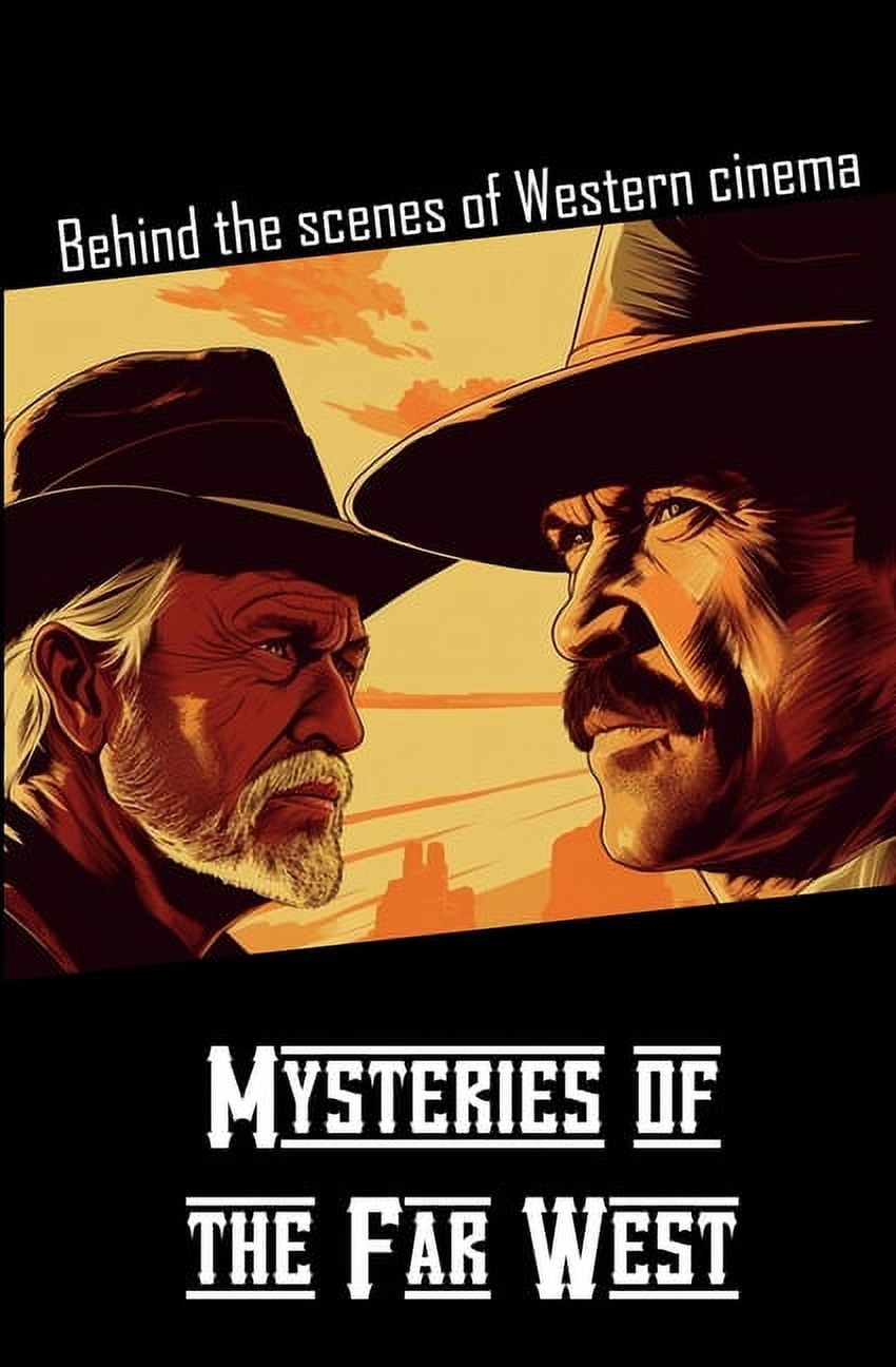 Mysteries of the Far West: Behind the scenes of Western cinema ...