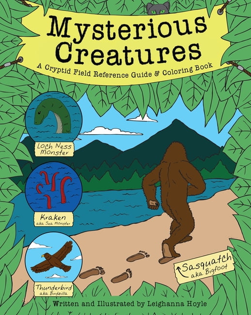 Mysterious Creatures : A Cryptid Coloring Book and Field Reference Guide Including Sasquatch ...