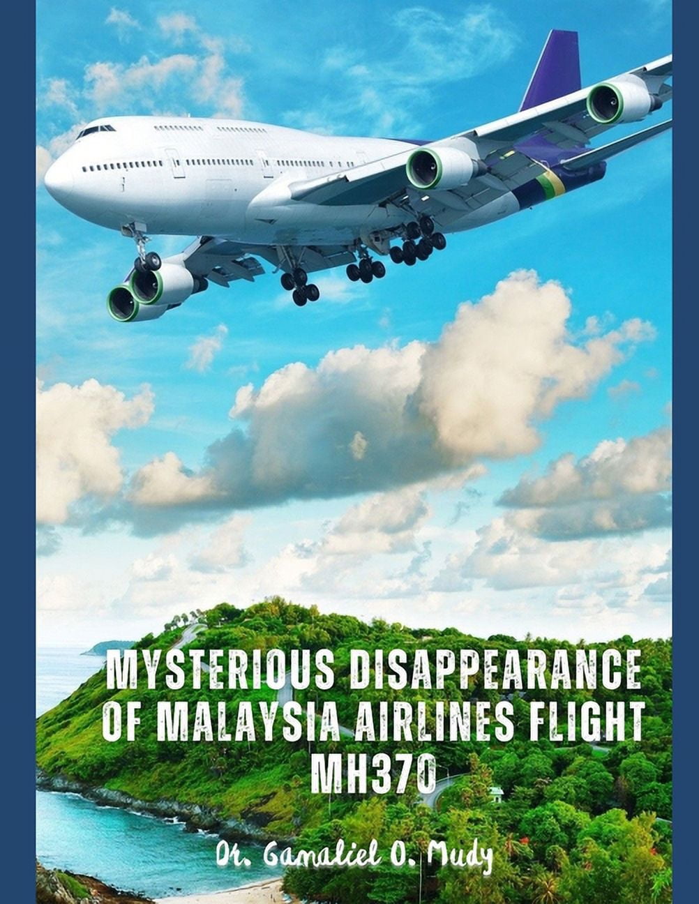 Mysterious Disappearance of Malaysia Airlines Flight MH370: Aviation ...