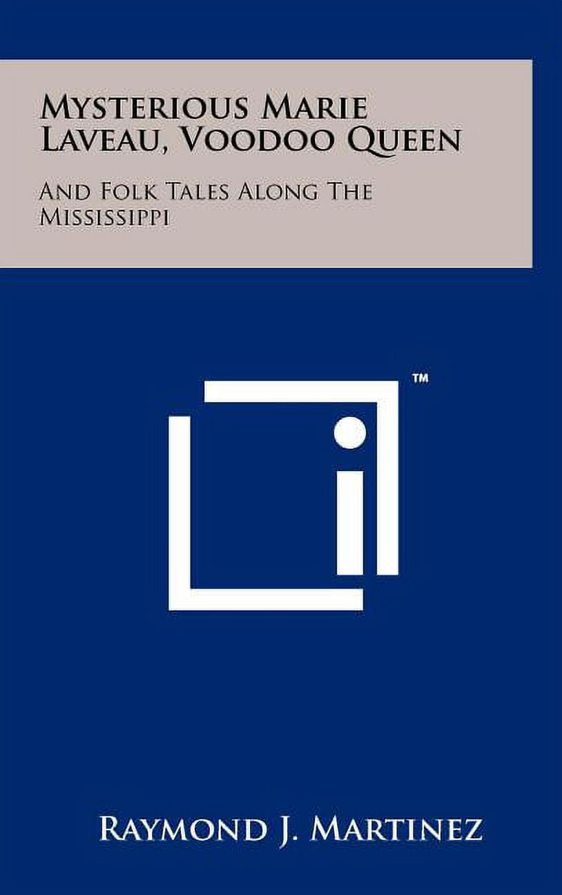 Mysterious Marie Laveau, Voodoo Queen: And Folk Tales Along The ...