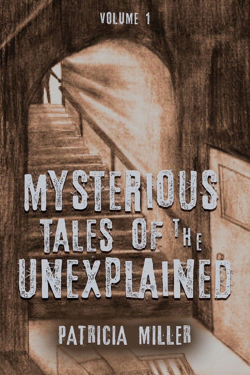 Mysterious Tales of the Unexplained: Volume I (Paperback) - Walmart.com