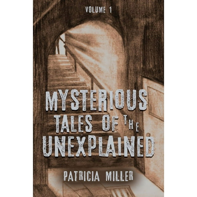 Mysterious Tales of the Unexplained: Volume I (Paperback) - Walmart.com
