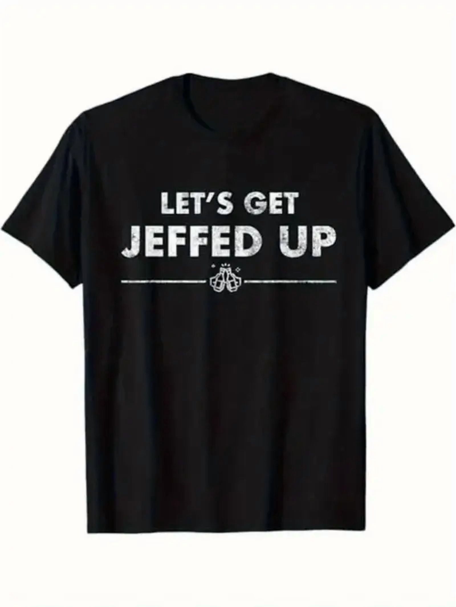 Mysterious and Catchy Style T-Shirt with LetS Get Jeffed Up Text and ...