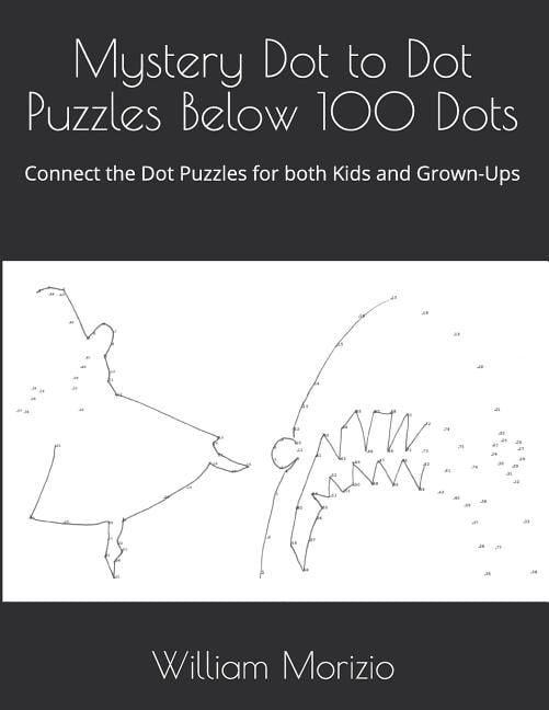 Mystery Dot to Dot Puzzles: Mystery Dot to Dot Puzzles Below 100 Dots ...