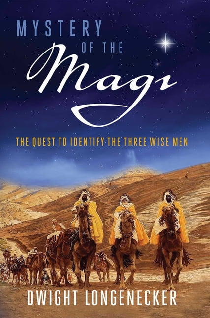 Mystery of the Magi: The Quest to Identify the Three Wise Men ...