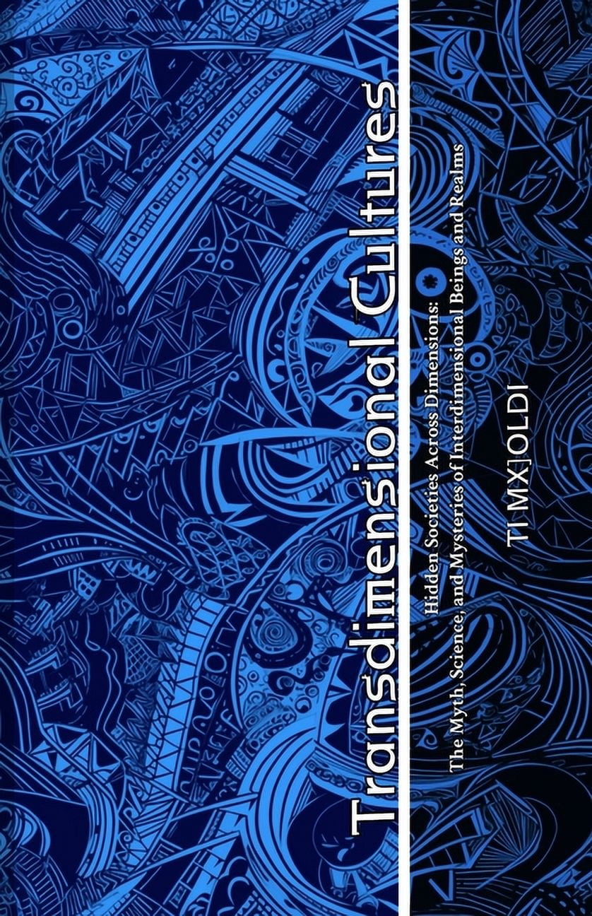 Mystic Cartographies Vol. I: Transdimensional Cultures: Hidden ...