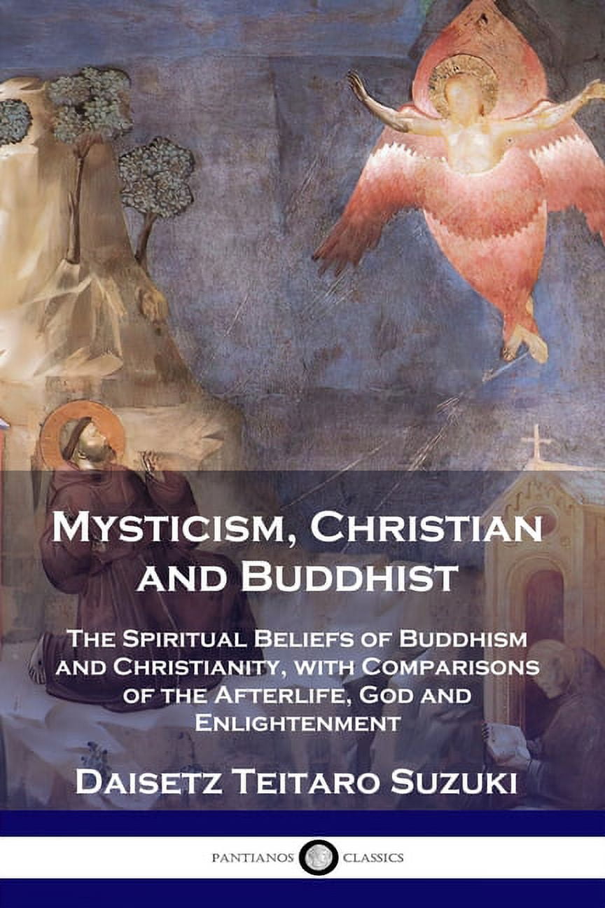 Mysticism, Christian and Buddhist: The Spiritual Beliefs of Buddhism ...