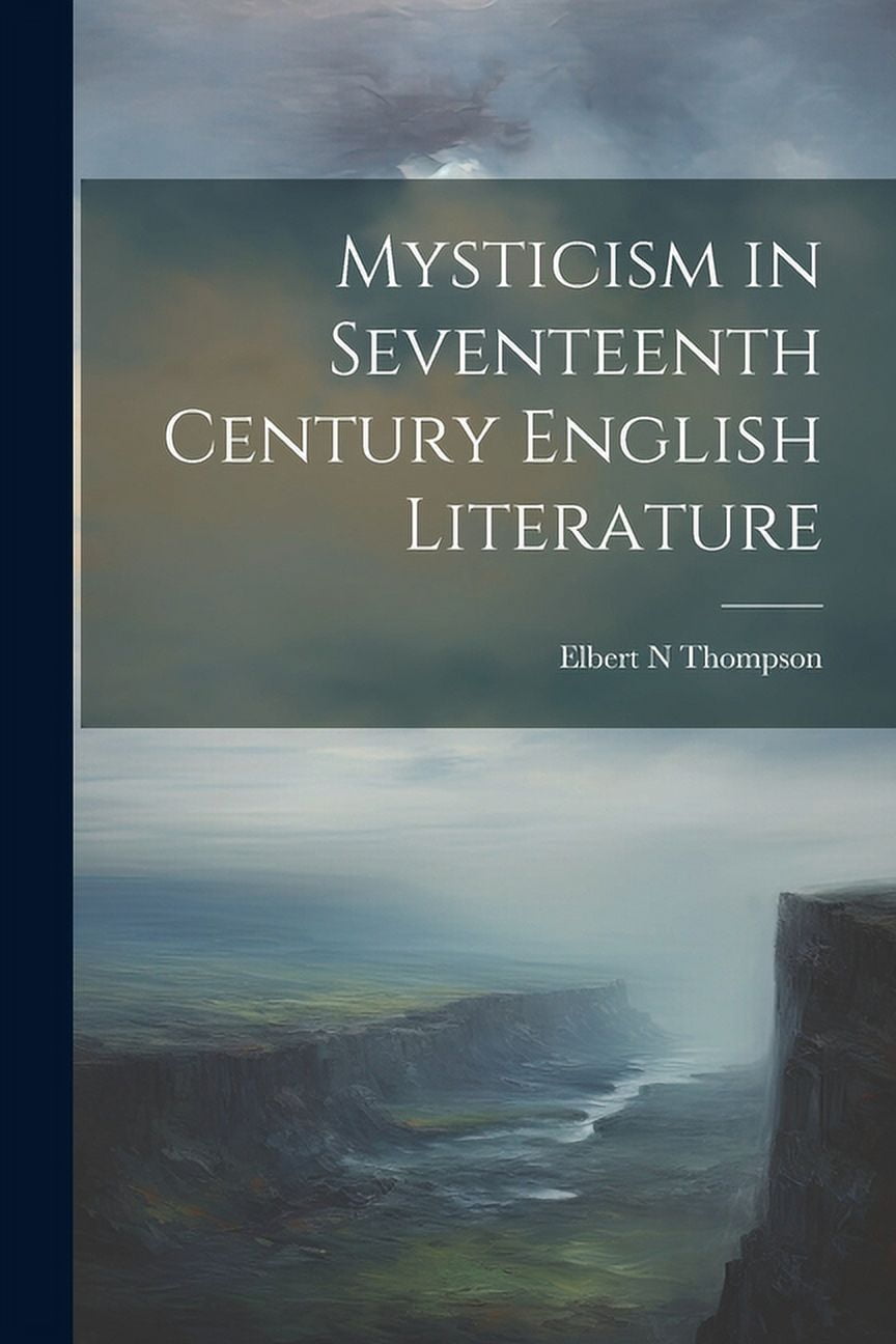 Mysticism in Seventeenth Century English Literature (Paperback ...