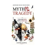 Myth-YL Tragedy: Unlearning Myths Built on Yuck Logic, (Hardcover ...