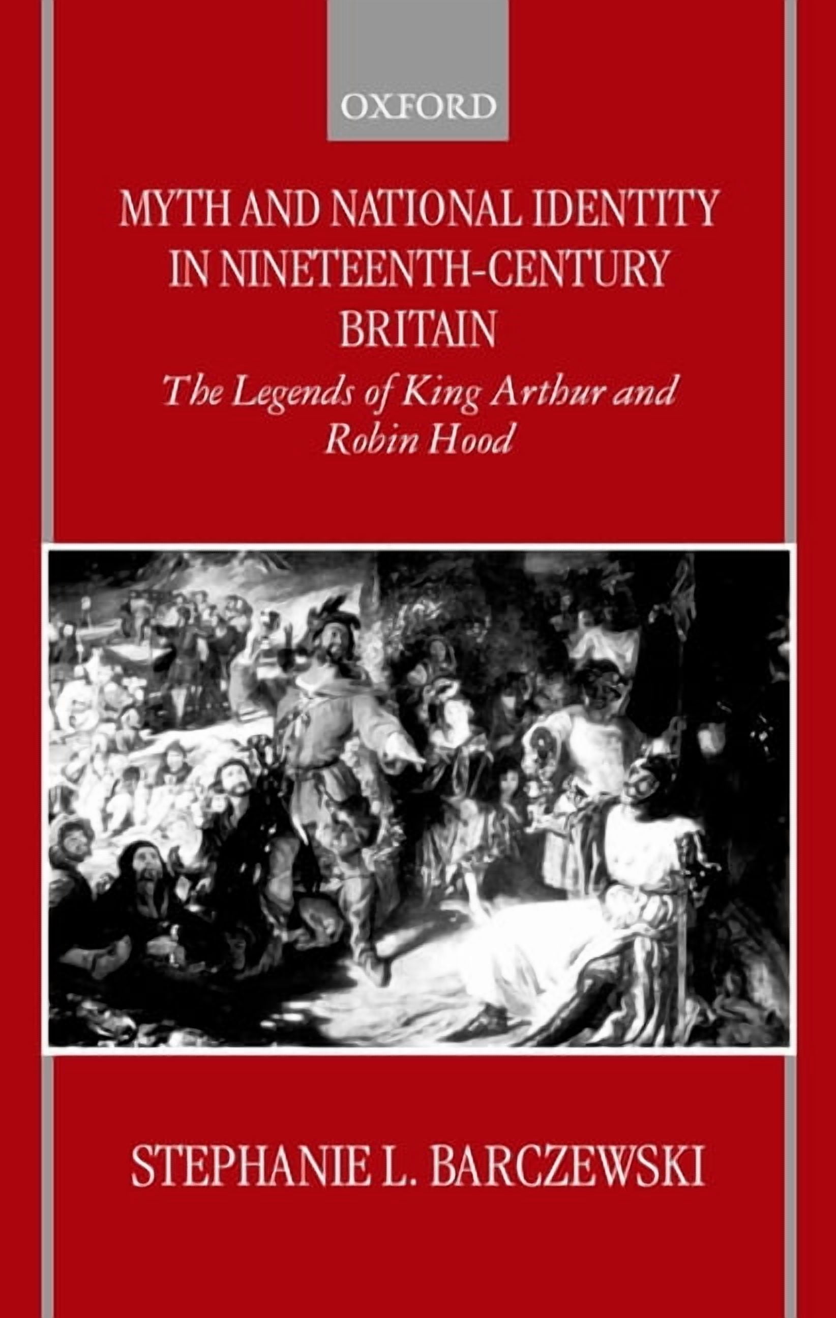 Myth and National Identity in Nineteenth-Century Britain: The Legends ...