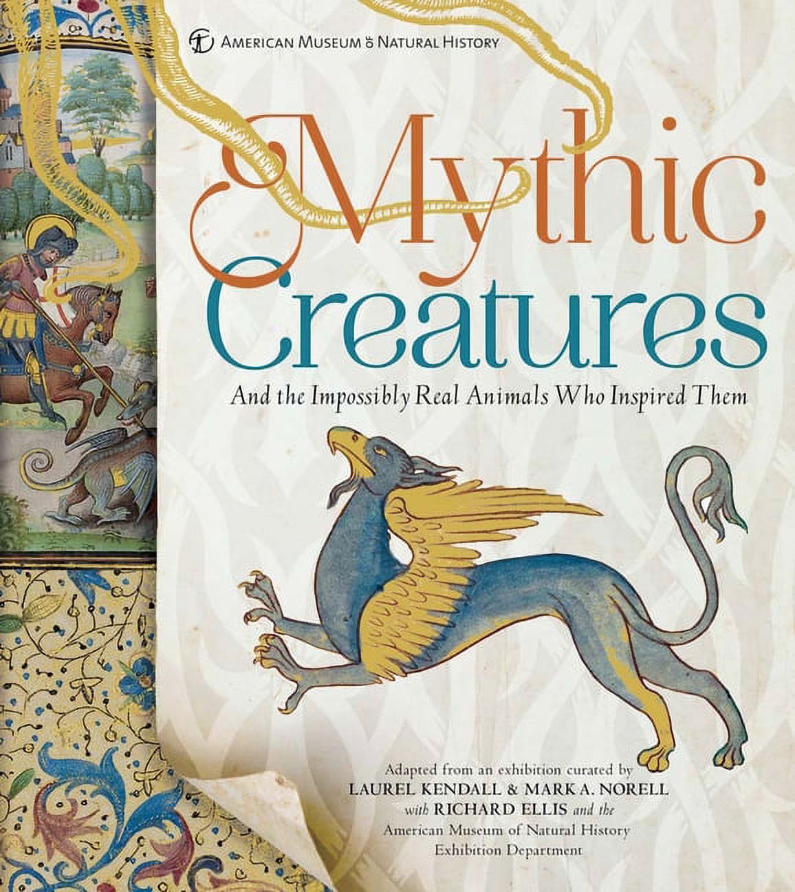 Mythic Creatures: And the Impossibly Real Animals Who Inspired Them ...