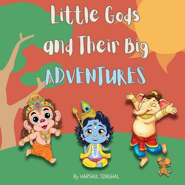 Mythic Tales of Hindu Gods and Epics Little Gods and Their Big Adventures: A Storybook with ...