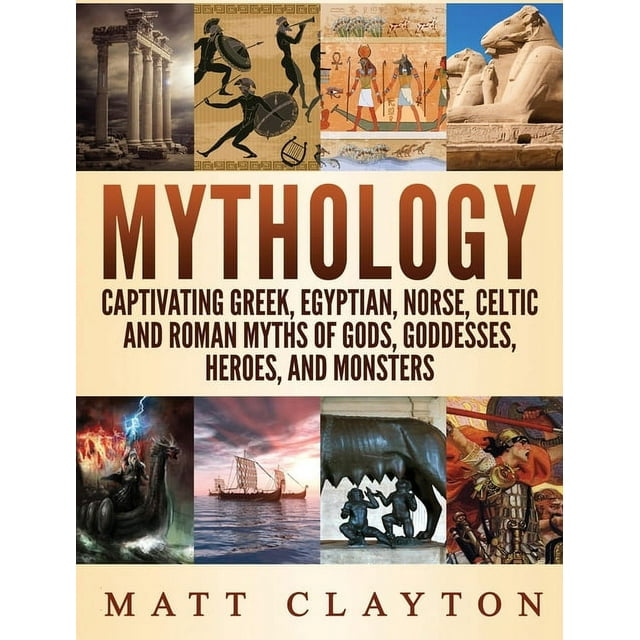 Mythology: Captivating Greek, Egyptian, Norse Celtic and Roman Myths of ...