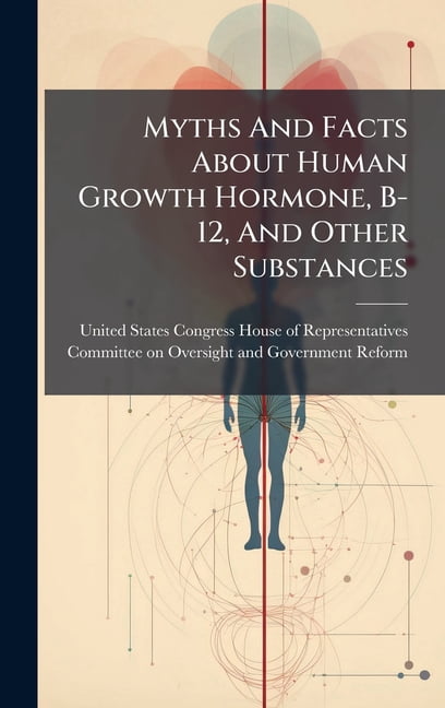 Myths And Facts About Human Growth Hormone, B-12, And Other Substances ...