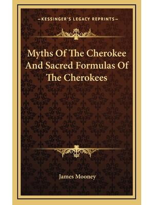 Myths Of The Cherokee And Sacred Formulas Of The Cherokees (Hardcover ...