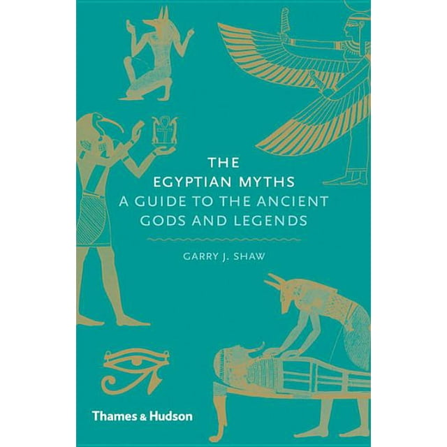 Myths The Egyptian Myths: A Guide to the Ancient Gods and Legends, Book ...