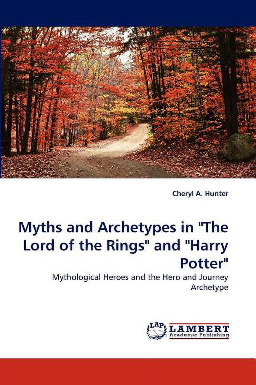 Myths and Archetypes in "The Lord of the Rings" and "Harry Potter ...