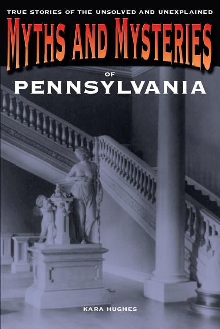 Myths and Mysteries Myths and Mysteries of Pennsylvania, (Paperback ...