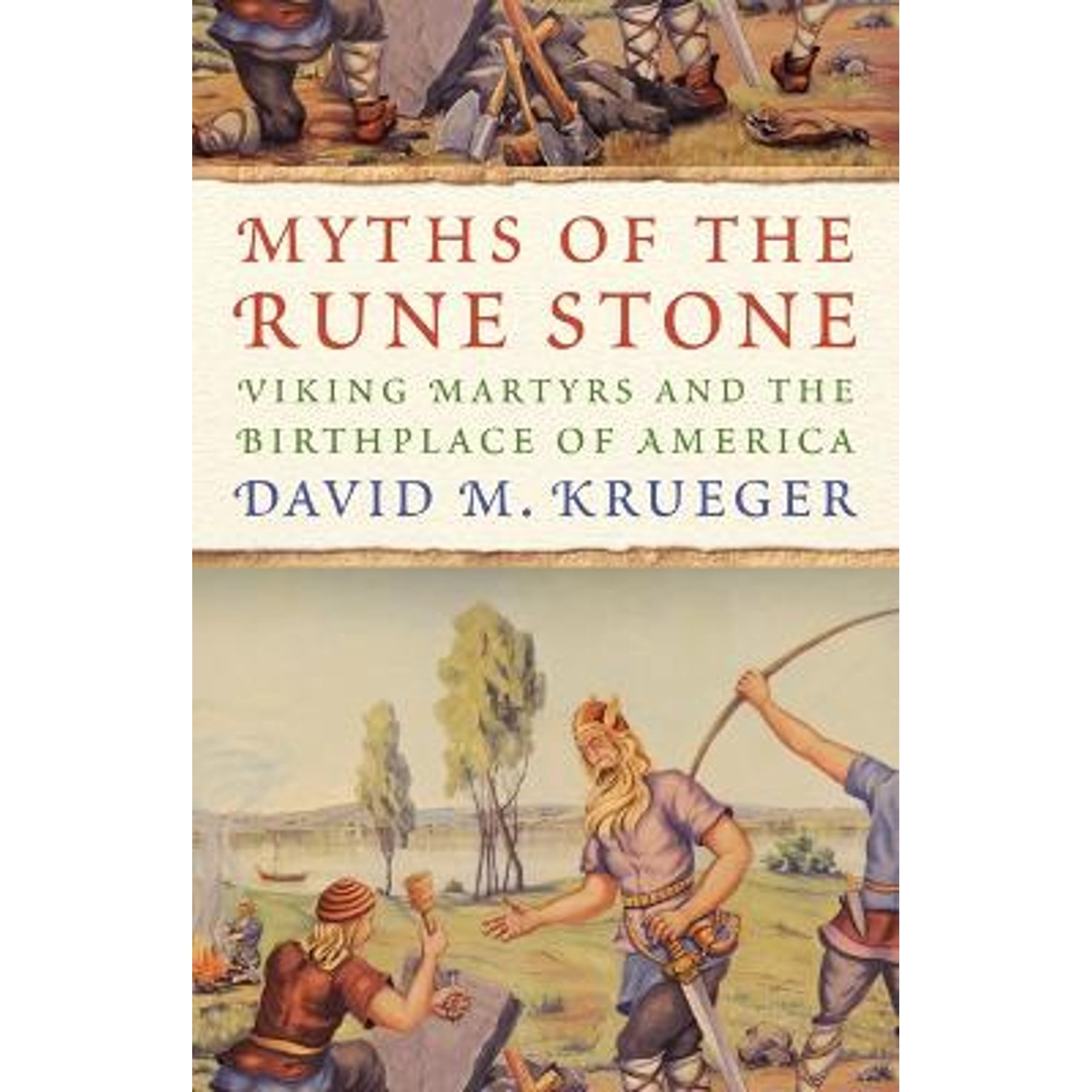 Pre-Owned Myths of the Rune Stone: Viking Martyrs and the Birthplace of ...