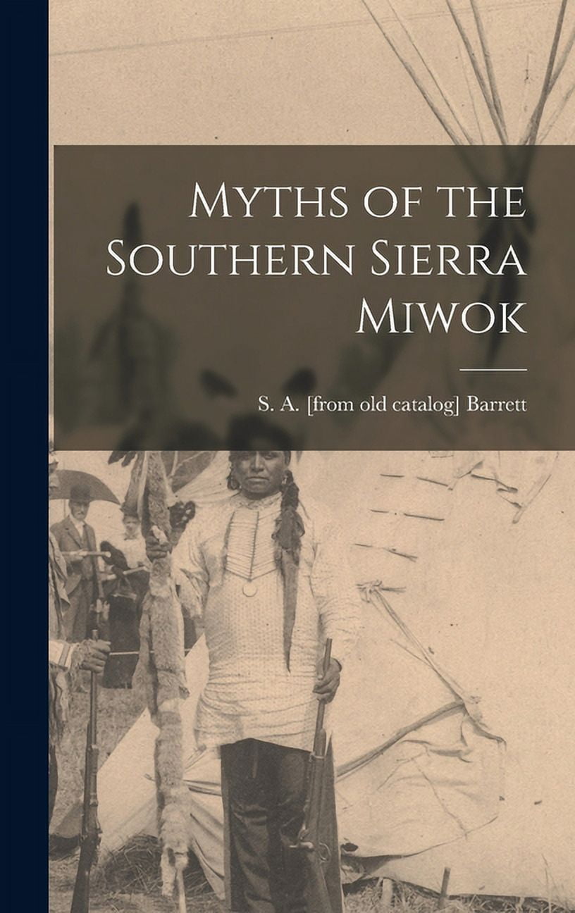 Myths of the Southern Sierra Miwok (Hardcover) - Walmart.com
