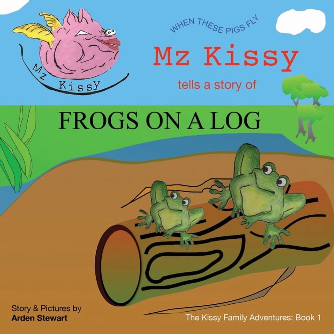 The Kissy Family Adventures Mz Kissy Tells a Story of Frogs on a Log ...