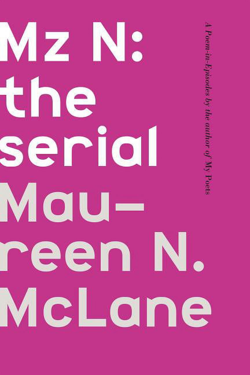 Mz N : The Serial, A Poem-in-Episodes - Walmart.com