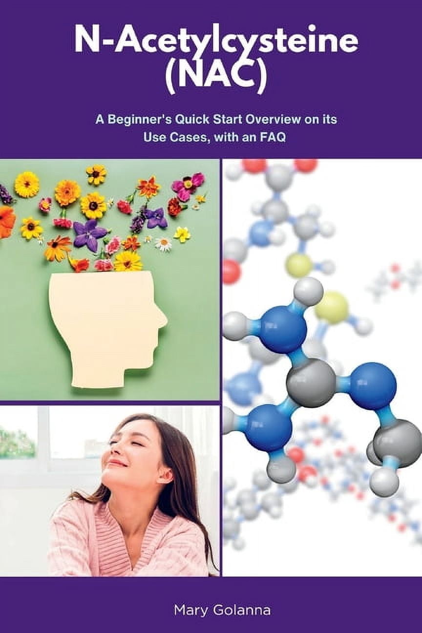 N-Acetylcysteine (NAC): A Beginner's Quick Start Overview on Its Use ...