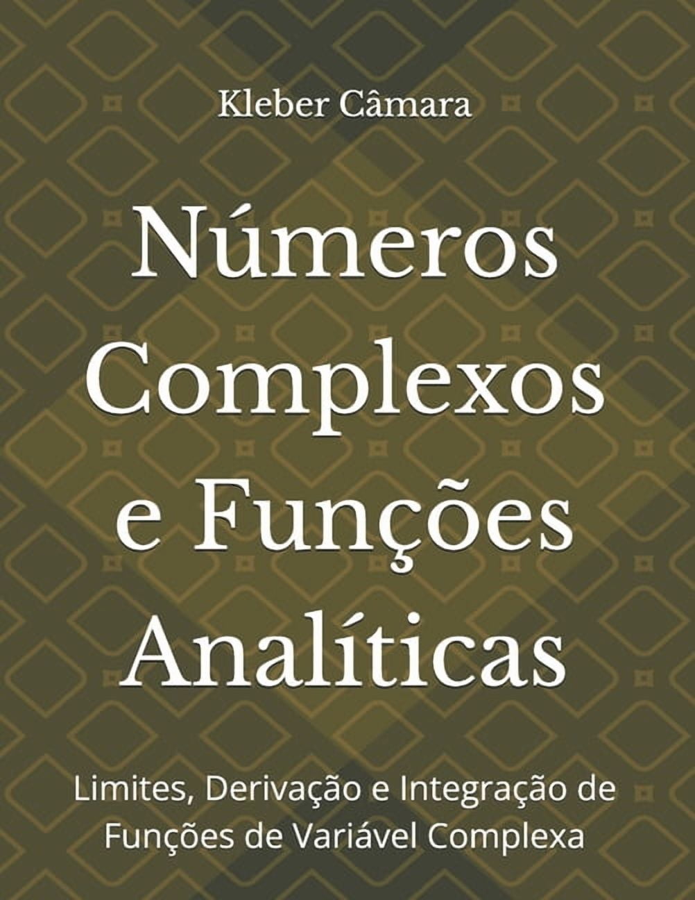 NÃºmeros Complexos e FunÃ§Ãµes AnalÃ­ticas: Limites, DerivaÃ§Ã£o e ...