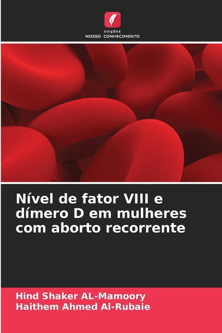 NÃ­vel de fator VIII e dÃ­mero D em mulheres com aborto recorrente, (Paperback) - Walmart.com