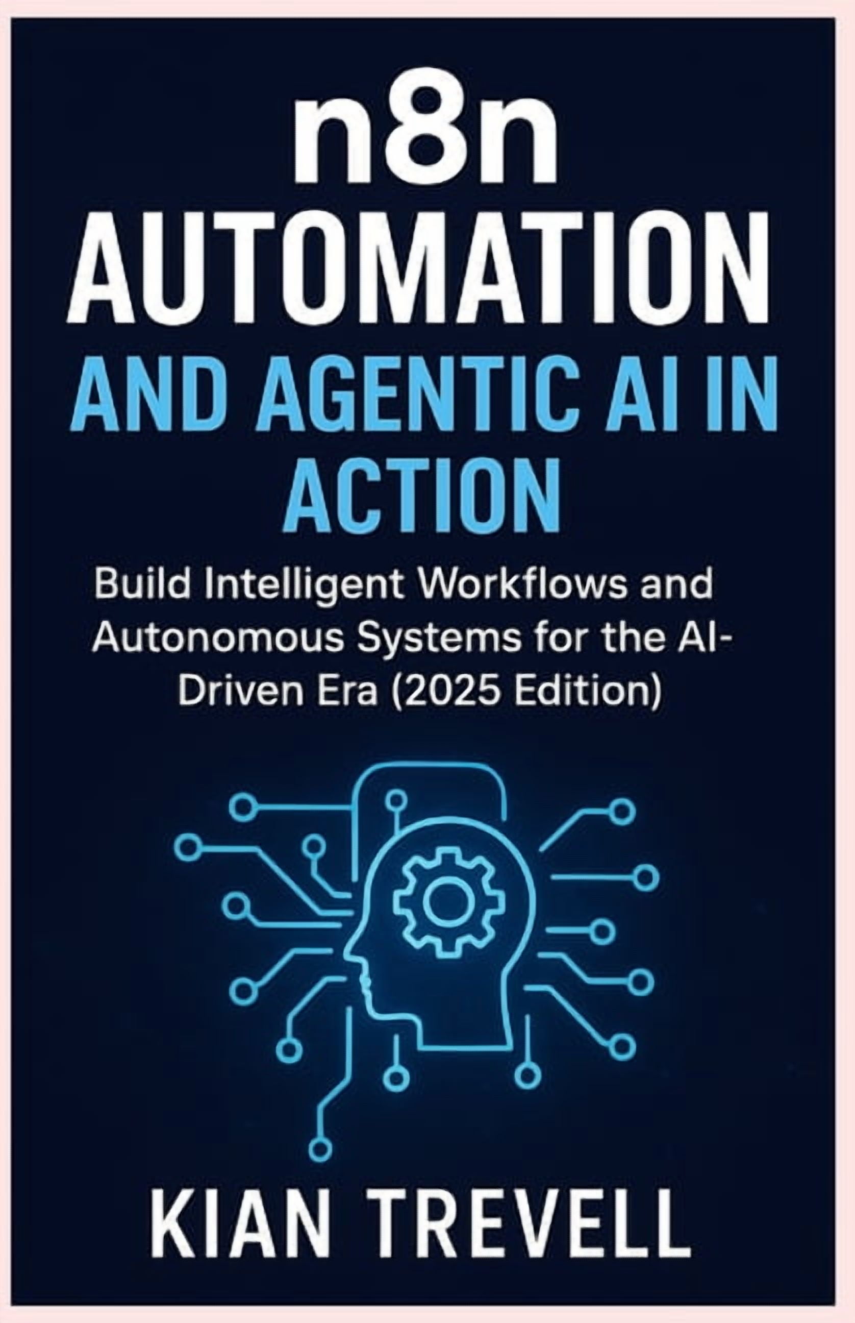 N8N Automation and Agentic AI in Action: Build Intelligent Workflows ...