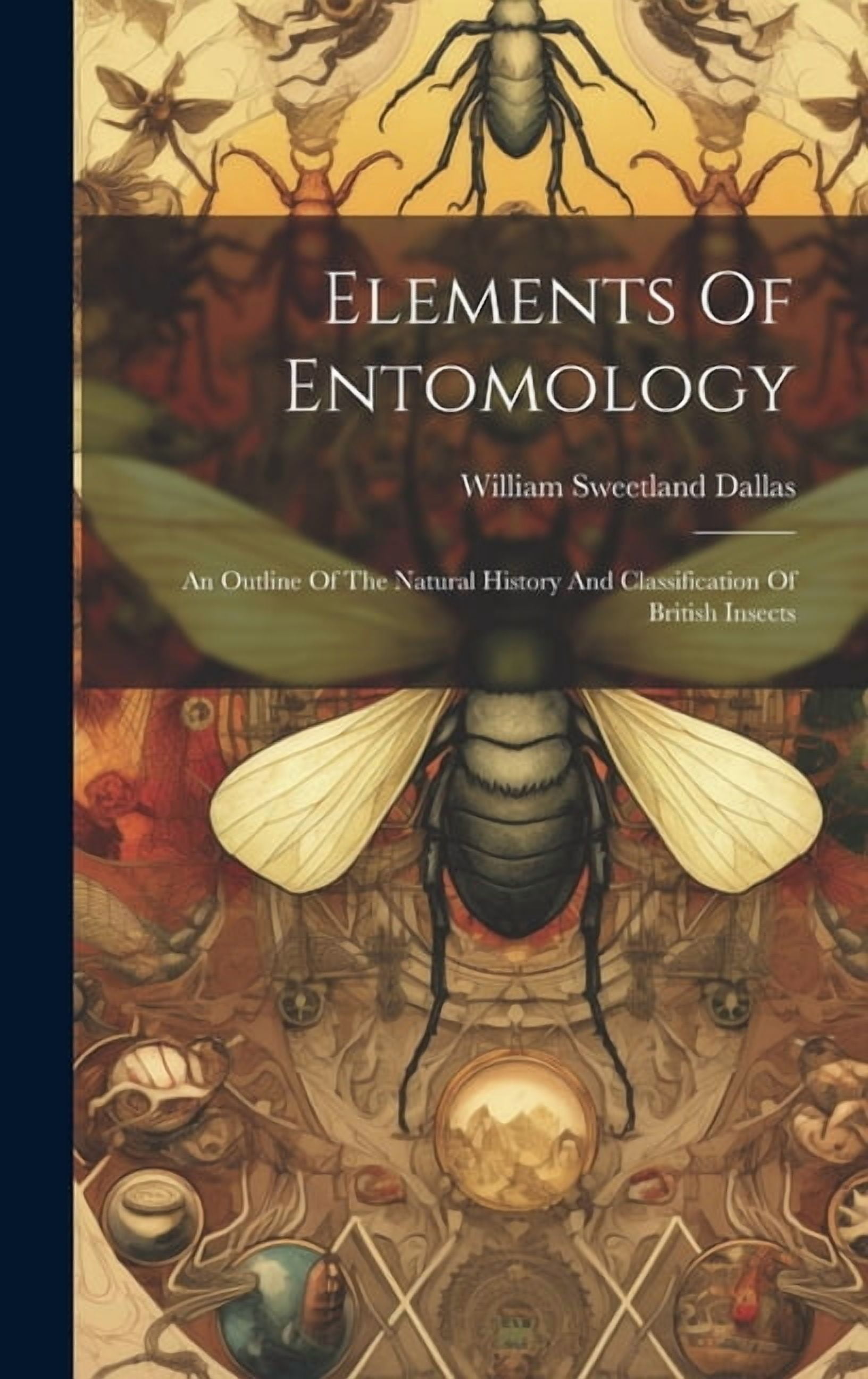 Elements Of Entomology: An Outline Of The Natural History And ...