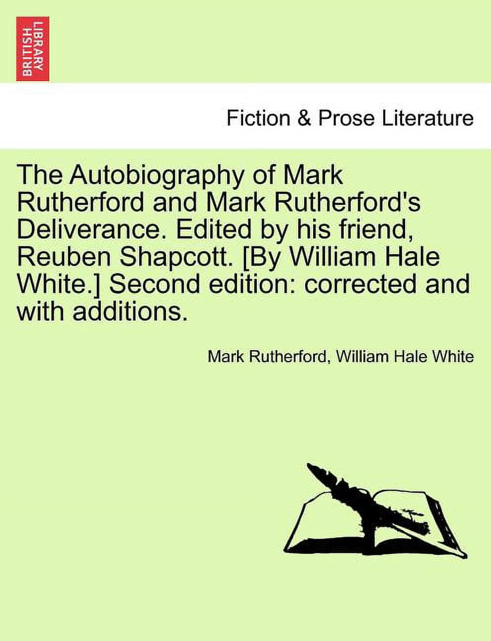 The Autobiography of Mark Rutherford and Mark Rutherford's Deliverance ...