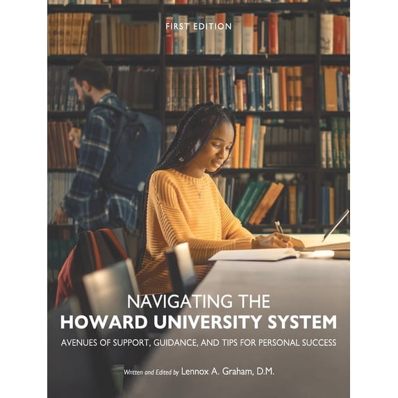 Navigating the Howard University System: Avenues of Support, Guidance ...