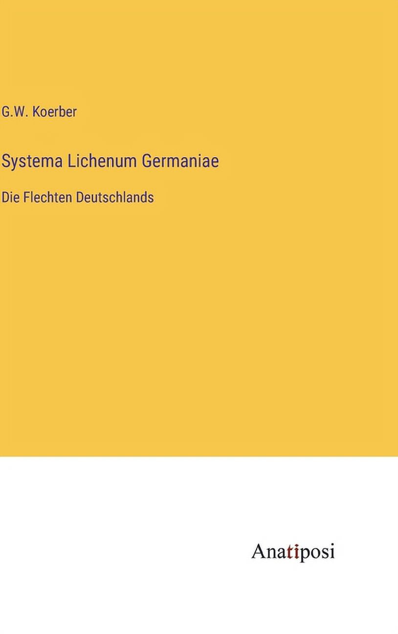 Systema Lichenum Germaniae: Die Flechten Deutschlands - Walmart.com