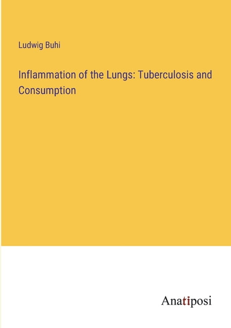 Inflammation of the Lungs: Tuberculosis and Consumption - Walmart.com