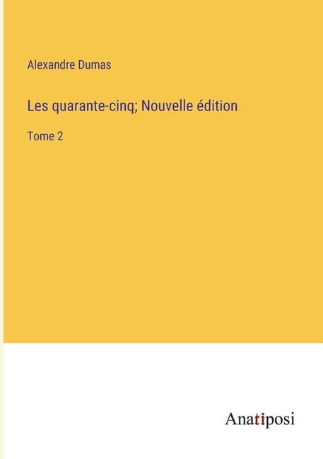 Les quarante-cinq; Nouvelle ?dition: Tome 2 - Walmart.com