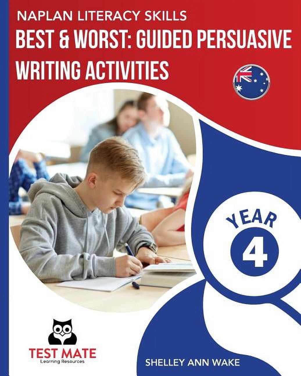 NAPLAN LITERACY SKILLS Best & Worst: Guided Persuasive Writing ...