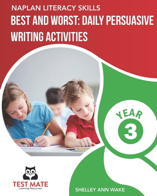 NAPLAN LITERACY SKILLS Best and Worst: Daily Persuasive Writing ...