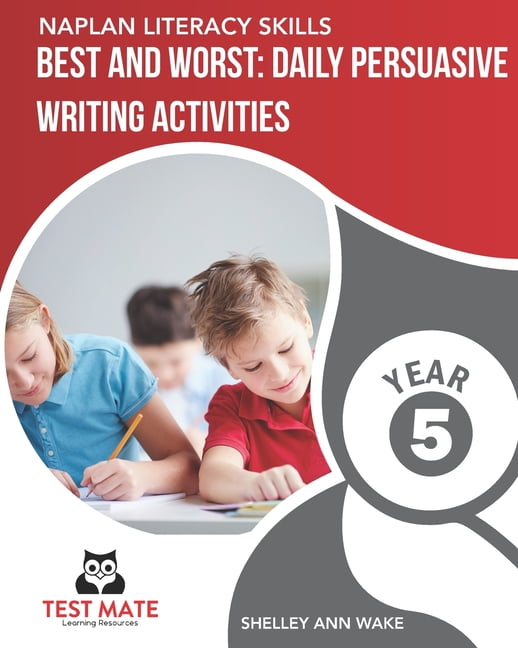NAPLAN LITERACY SKILLS Best and Worst : Daily Persuasive Writing ...