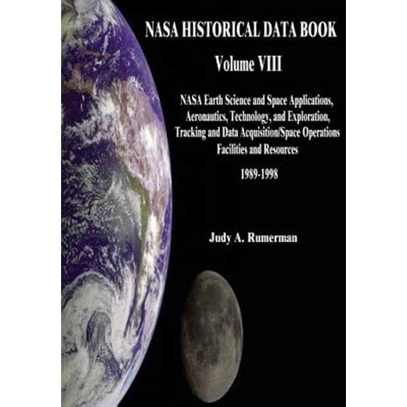NASA History: NASA Historical Data Book: Volume VIII: NASA Earth ...