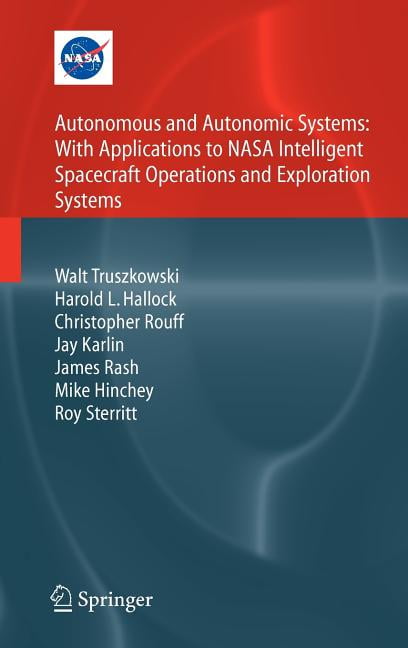 NASA Monographs in Systems and Software Engineering: Autonomous and Autonomic Systems: With ...