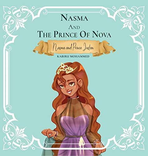 NASMA AND THE PRINCE OF NOVA: Princess Nasma and Prince Justan Hardcover 1952244358 ...