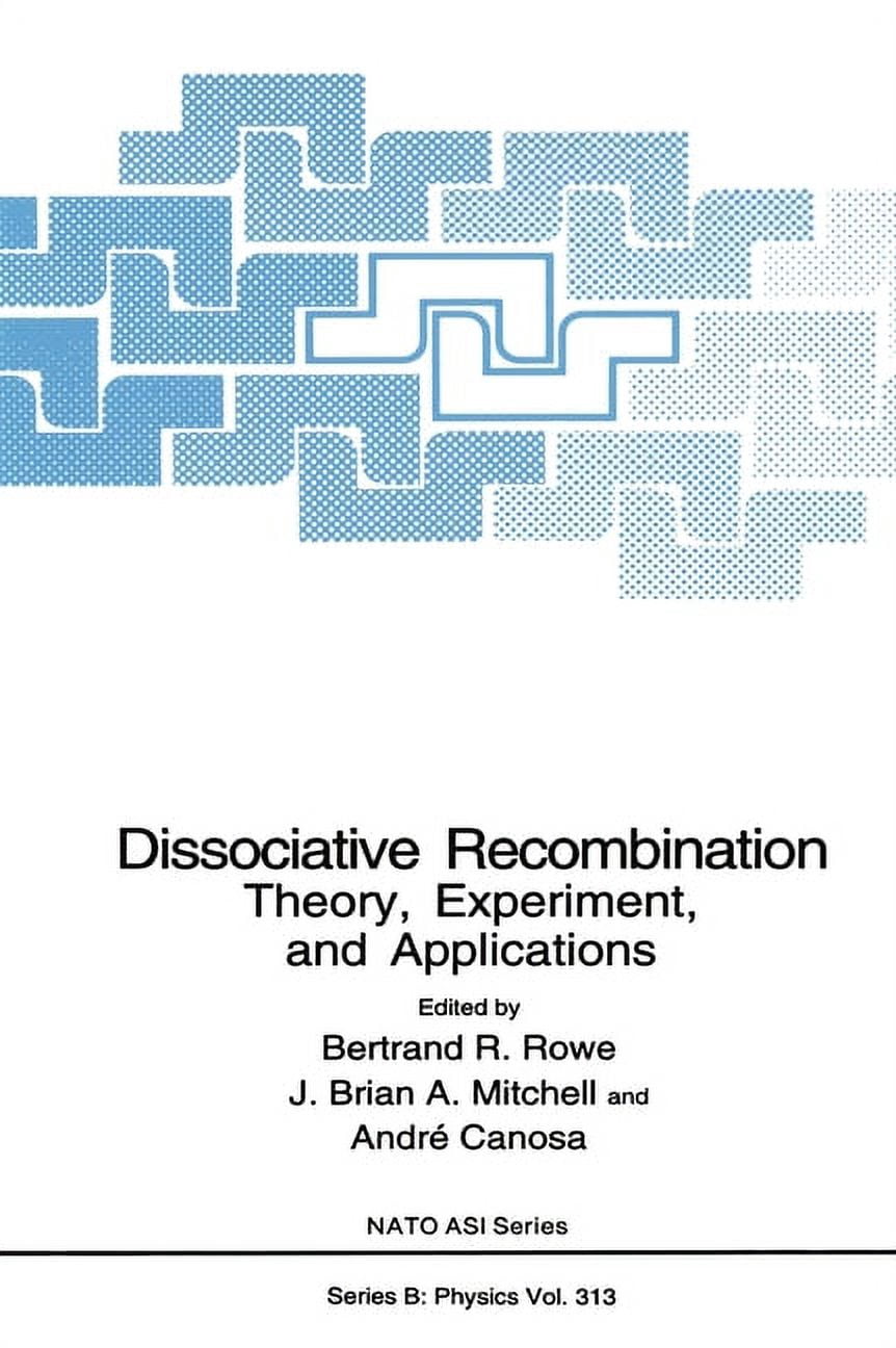 NATO Asi Series Dissociative Recombination: Theory, Experimemt and ...