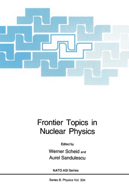 NATO Asi Series Frontier Topics in Nuclear Physics, Book 334 ...